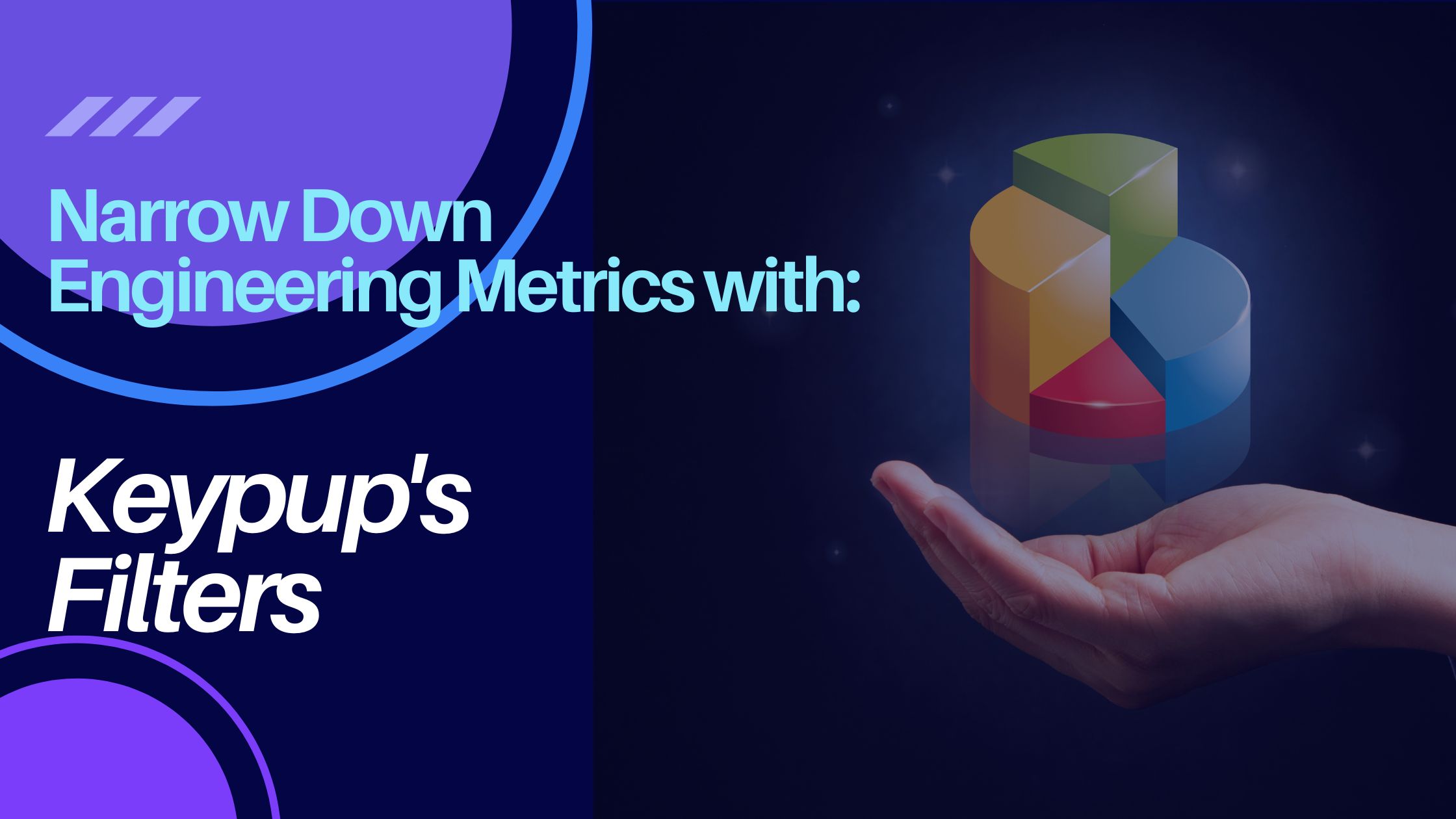 How to Narrow Down Engineering Metrics | Keypup